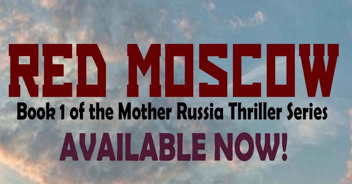 RED MOSCOW . . . Available Now! | R. C. Reid, Author